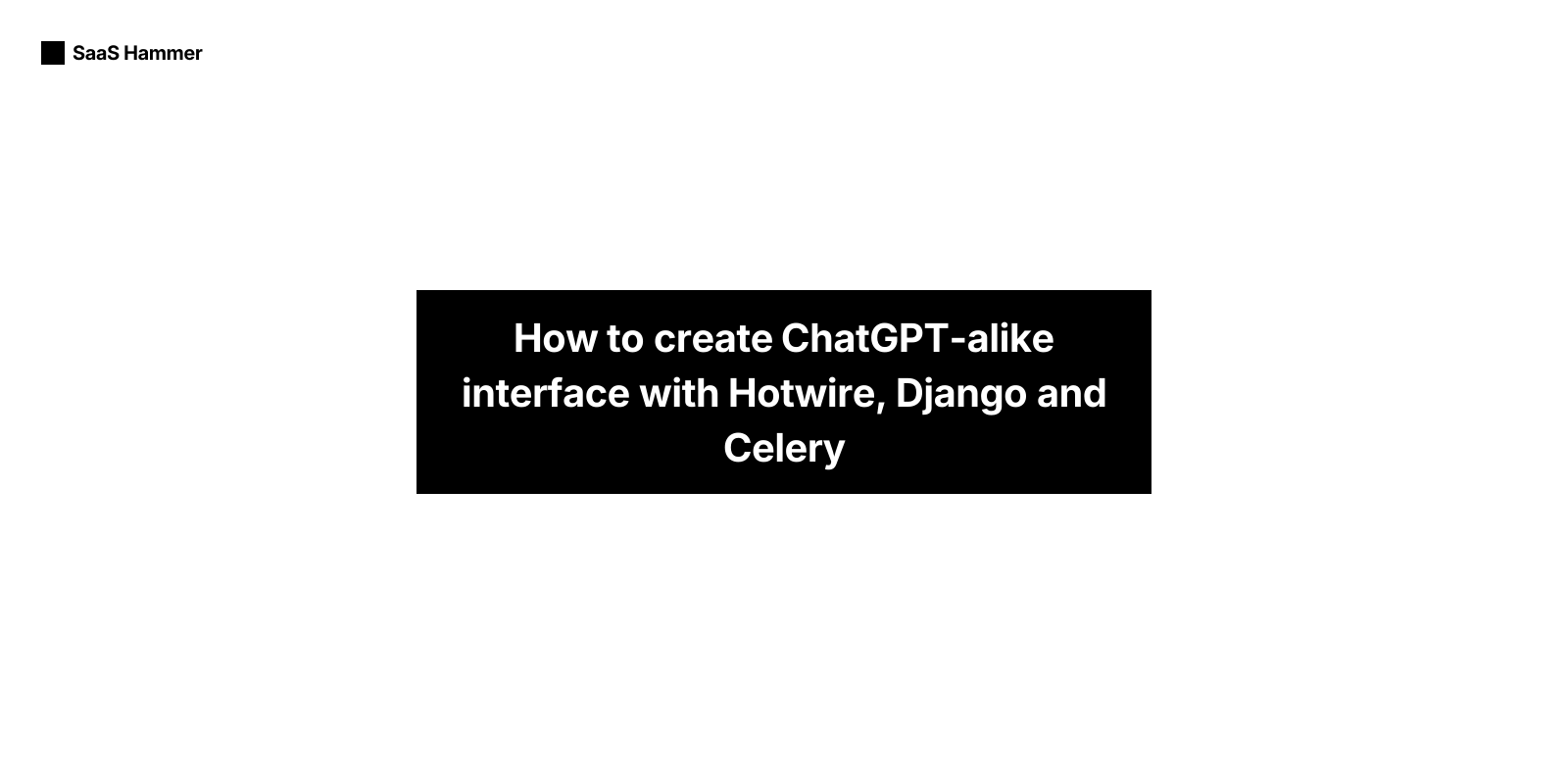 How to create ChatGPT-alike interface with Hotwire, Django and Celery ...