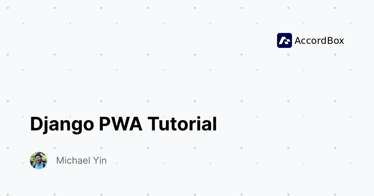 Django PWA Tutorial Django PWA Tutorial