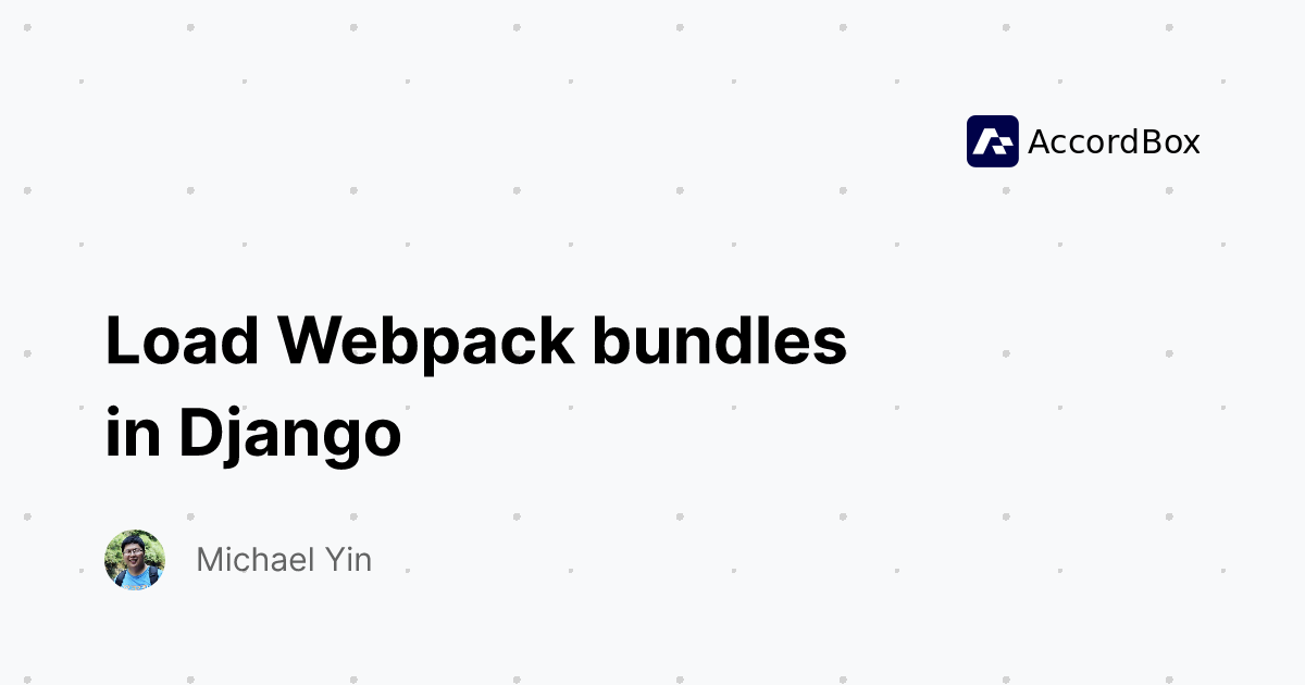 Load Webpack bundles in Django Load Webpack bundles in Django