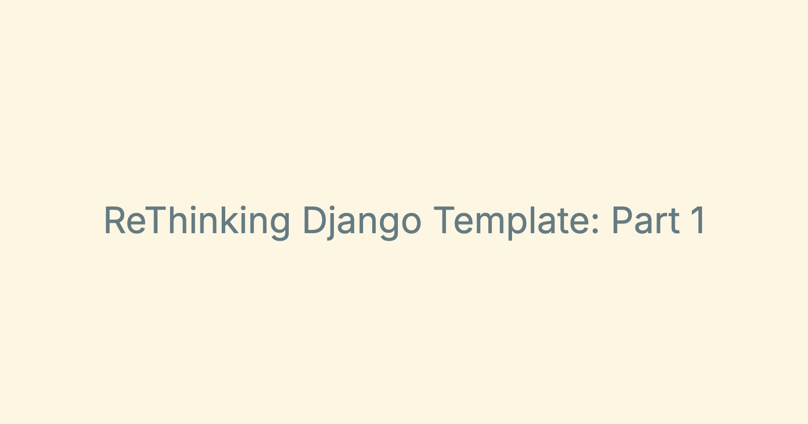 ReThinking Django Template: Part 1